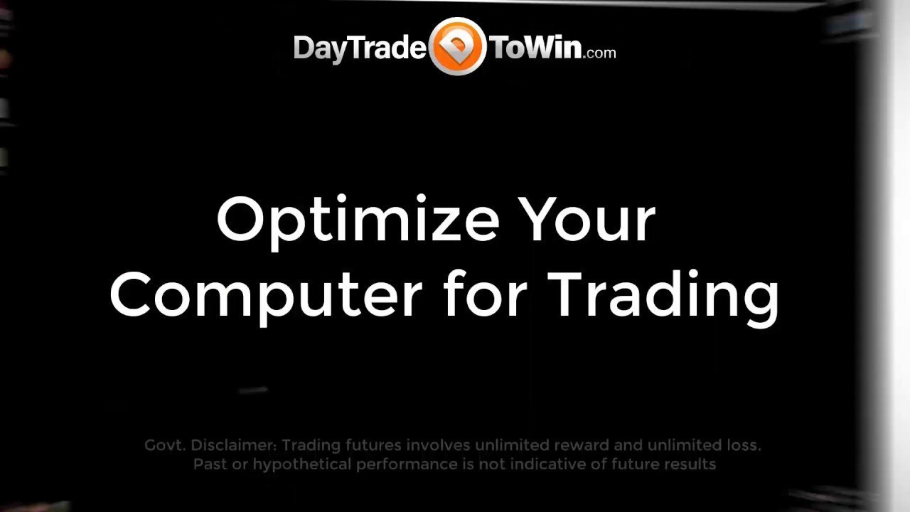 Day Traders - Optimize Your Trading Computer to its Max Profitability